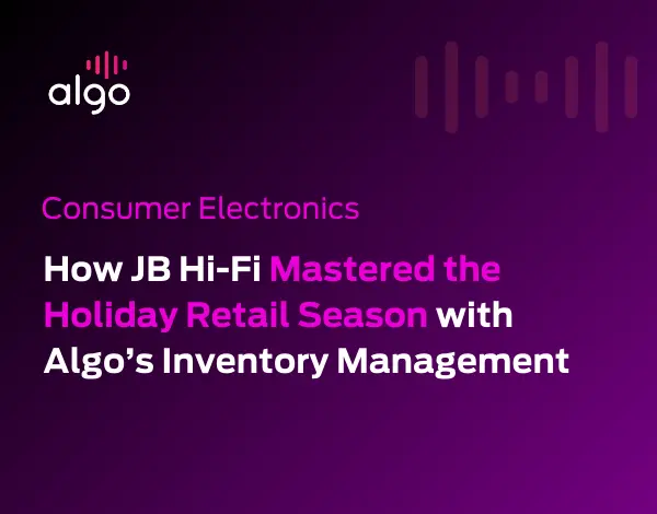 How JB Hi-Fi Mastered the Holiday Retail Season with Algo’s Inventory Management Solution - Algo